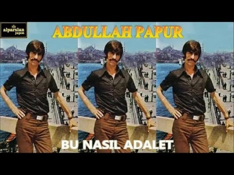 ABDULLAH PAPUR - BU NASIL ADALET
