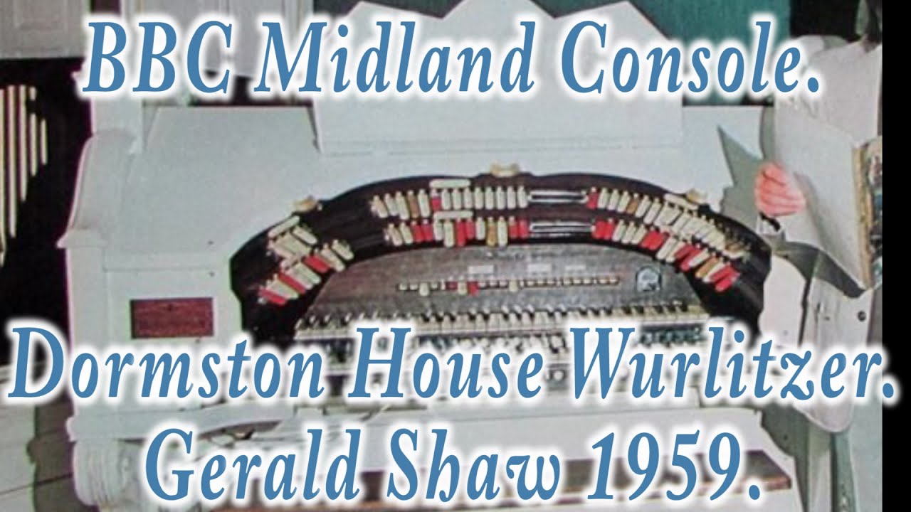 BBC Midland Console G Shaw Plays the Dormston House Wurlitzer. - YouTube