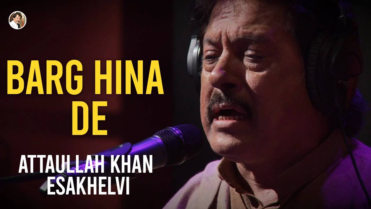 Barg Hina De Attaullah Khan Esakhelvi YouTube