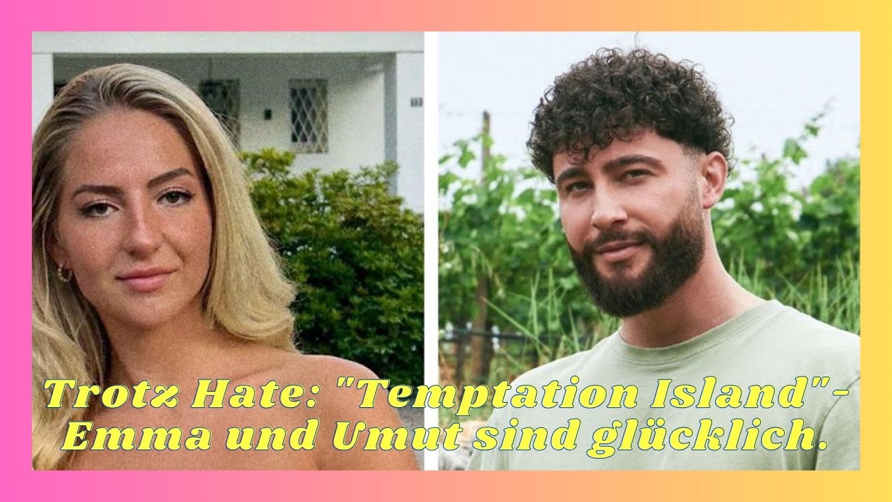 Trotz Hate: "Temptation Island"-Emma und Umut sind glücklich - YouTube