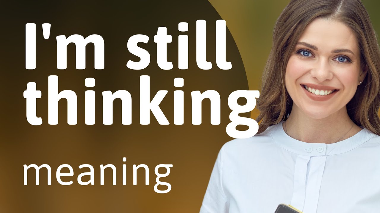 Unraveling "I'm Still Thinking": A Guide to English Phrases - YouTube