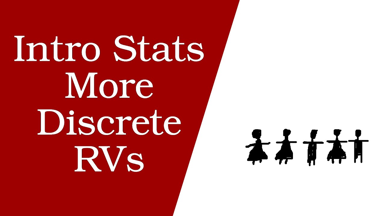 Intro Stats: More Discrete RVs - YouTube