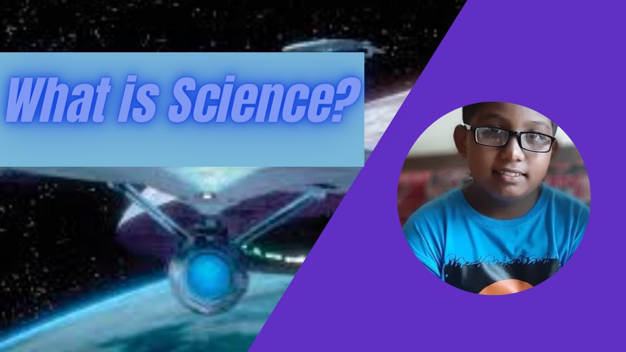 What is Science? Science is required for what? Why science needs for ...