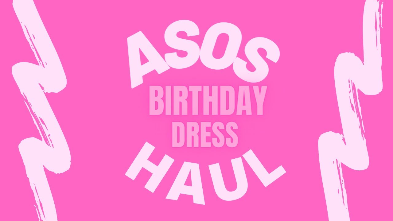 ASOS Birthday Dress Haul - YouTube