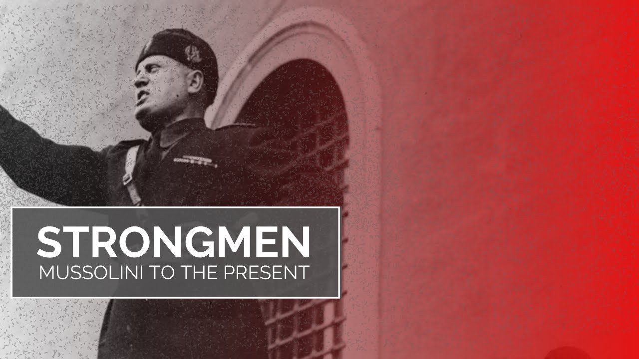 Strongmen Mussolini to Present - YouTube