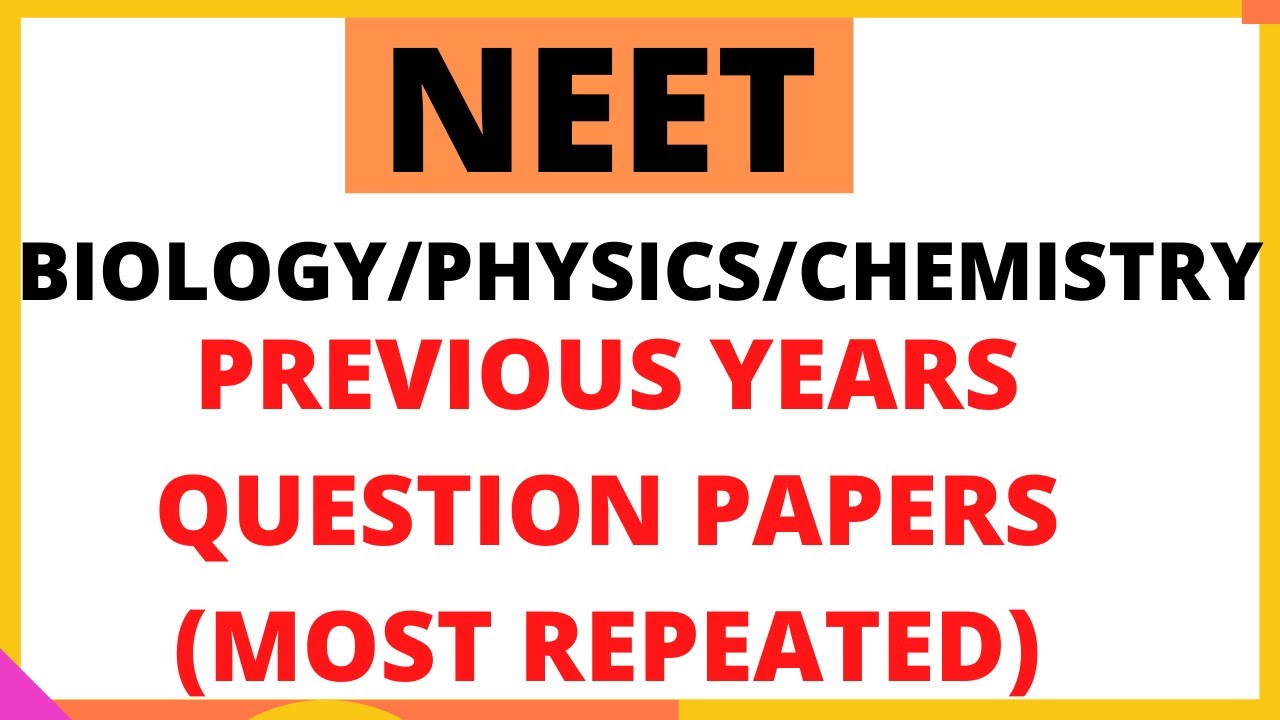 NEET PREVIOUS YEARS QUESTION PAPERS FOR PHYSICS BIOLOGY CHEMISTRY neet-previous-years-question-papers-for-physics-biology-chemistry