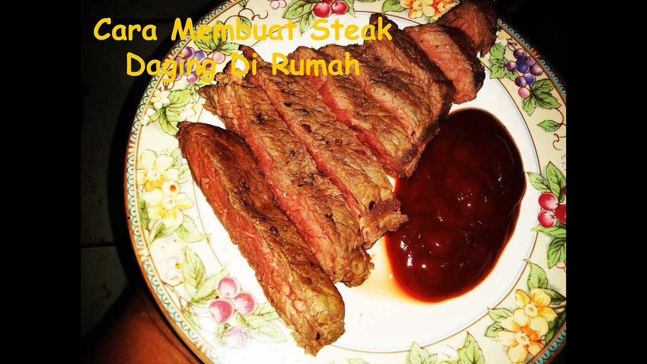 Cara Membuat Steak Daging Di Rumah / How To Make Homemade Beef Steak ...