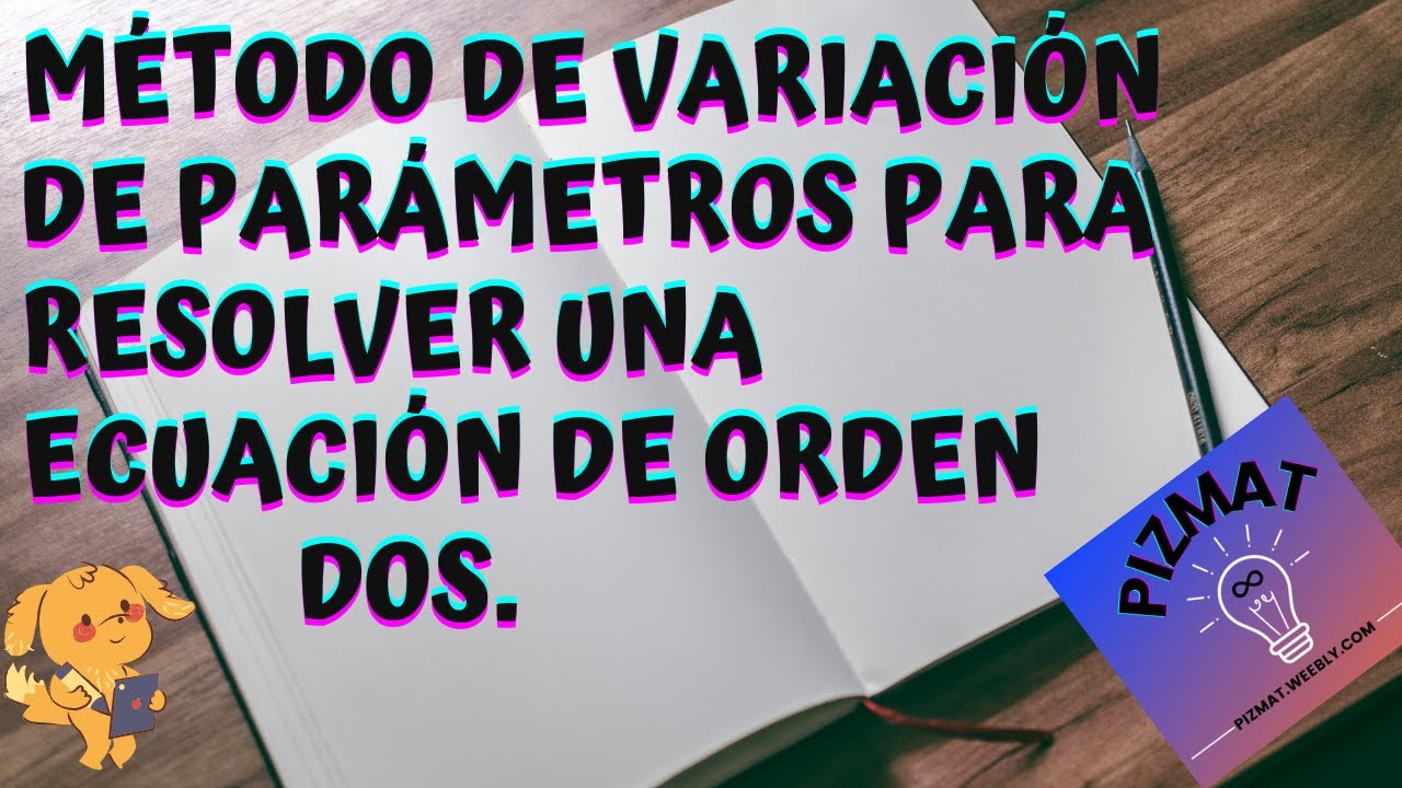 Método De Variación De Parámetros Para Una Ecuación De Segundo Orden