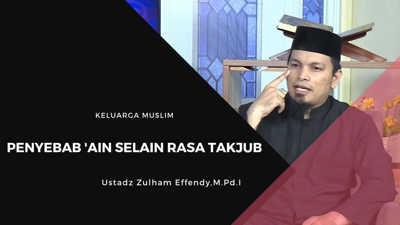 Apakah Ada Penyebab 'Ain Selain Rasa Takjub -Ustadz Zulham Effendy,M.Pd ...