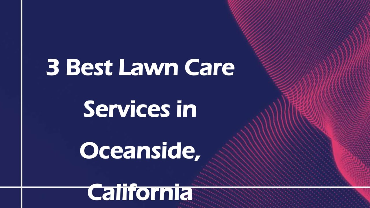 3 Best Lawn Care Services in Oceanside, California | Lawn Maintenance ...