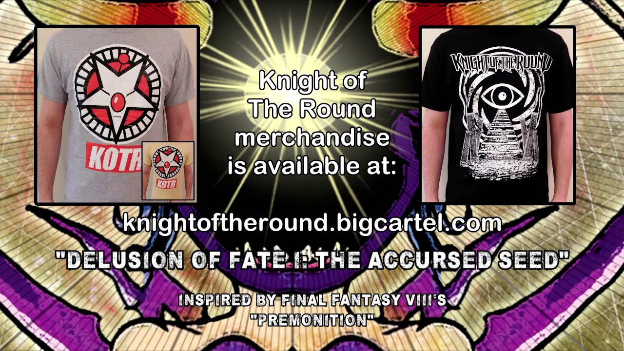 Knight of the Round - Delusion of Fate I: The Accursed SeeD (FFVIII ...