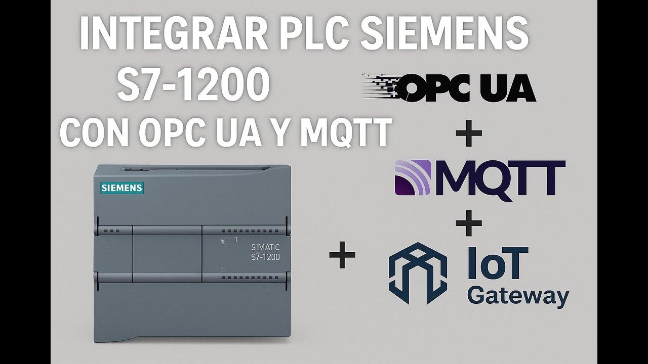 Integrar PLC Siemens S7-1200 con OPC UA y MQTT usando KEPServer e IoT Gateway - YouTube
