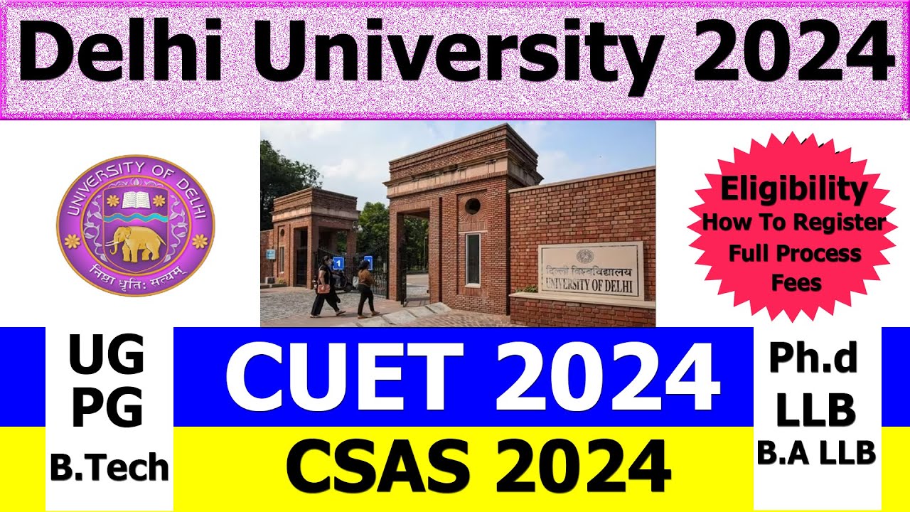 Delhi University 2024 Cuet 2024 Csas 2024 Ug Pg B Tech Ph D