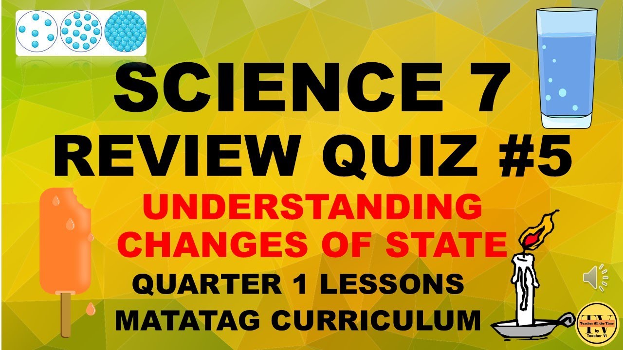REVIEW QUIZ #5 UNDERSTANDING CHANGES OF STATE GRADE 7 (SAMPLE ...