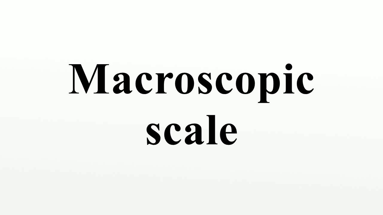 Macroscopic scale - YouTube