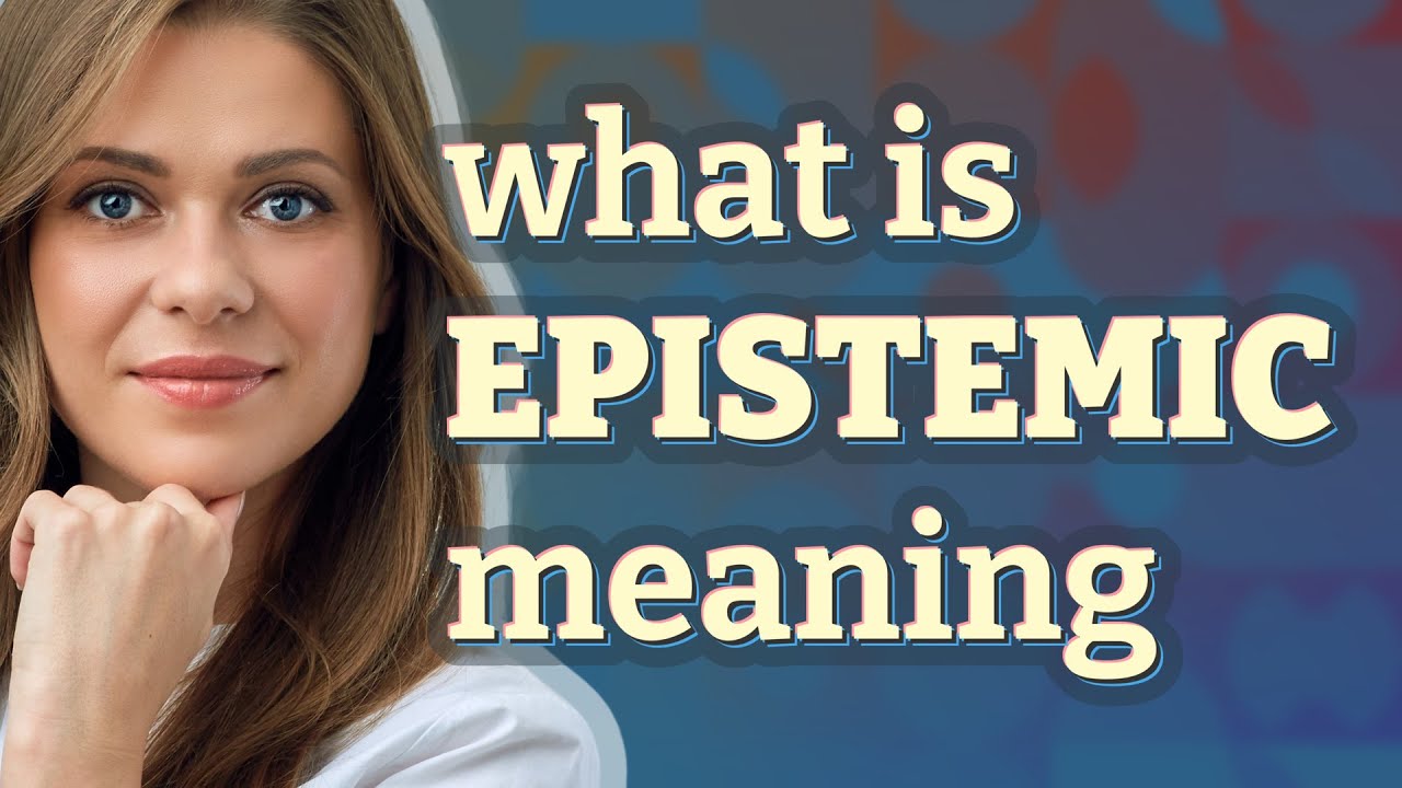 Epistemic | meaning of Epistemic - YouTube