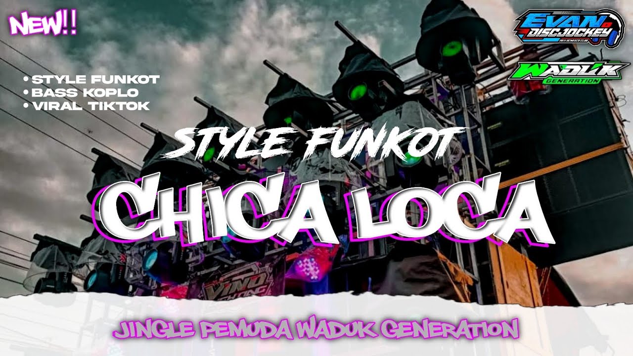 DJ CHICA LOCA STYLE FUNKOT HOREG || JINGLE PEMUDA WADUK GENERATION FROM ...