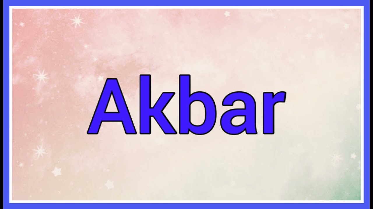 Akbar | Name Origin Meaning - YouTube