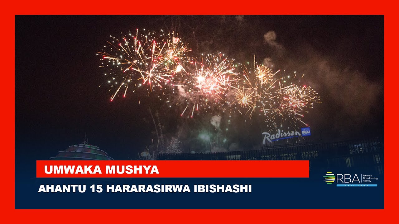 Ahantu harenga 15 hararasirwa ibishashi mu birori byo kwishimira umwaka ...