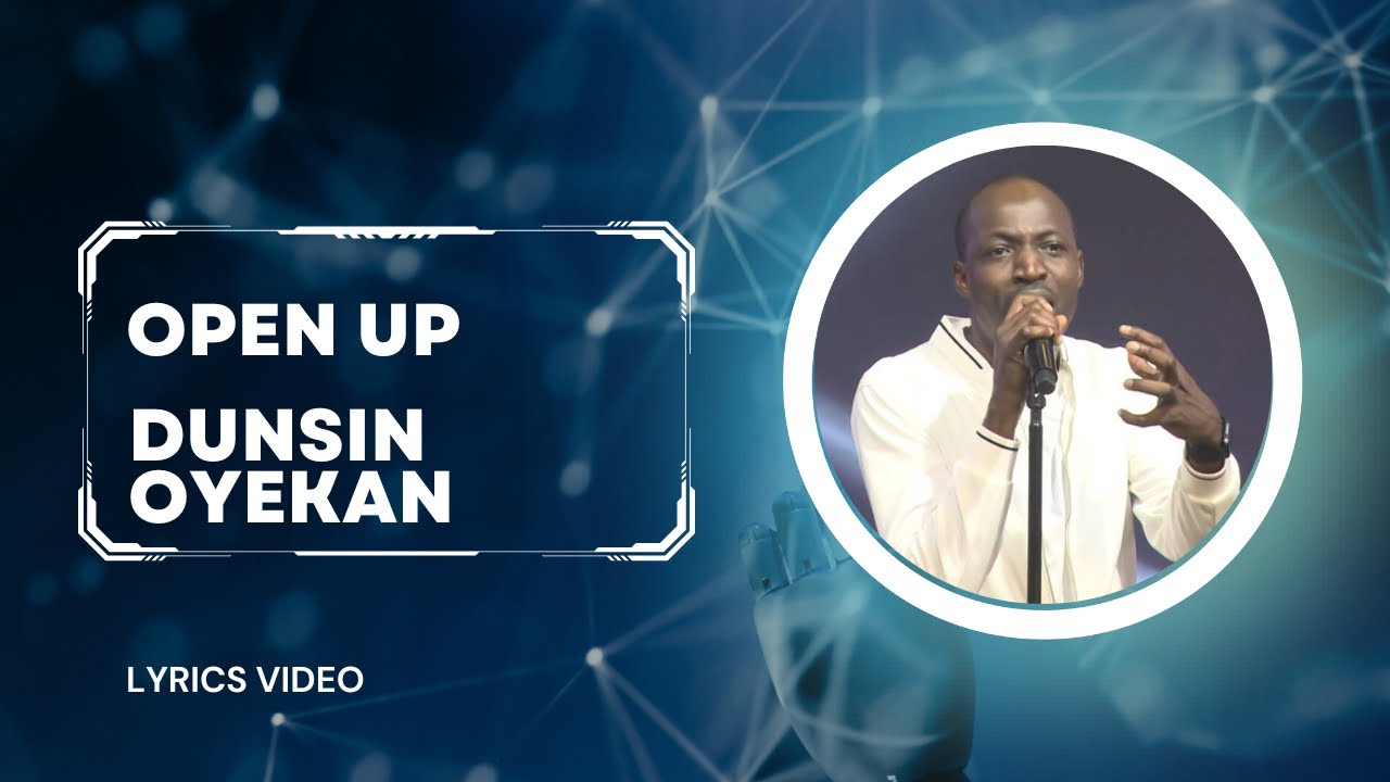 Open Up Lyrics Video Dunsin Oyekan || Nigerian Worship - YouTube