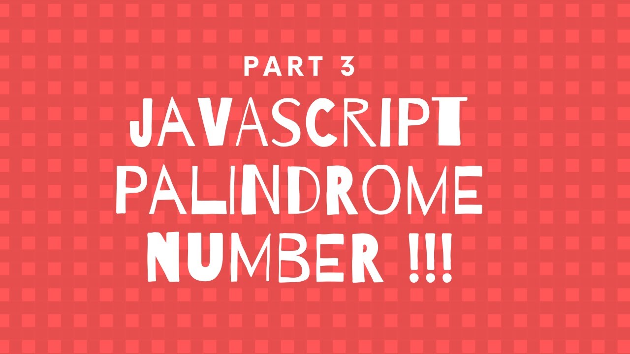 Javascript Bangla Tutorial Part 3 Checks Whether A Passed String Is Palindrome Or Not Youtube