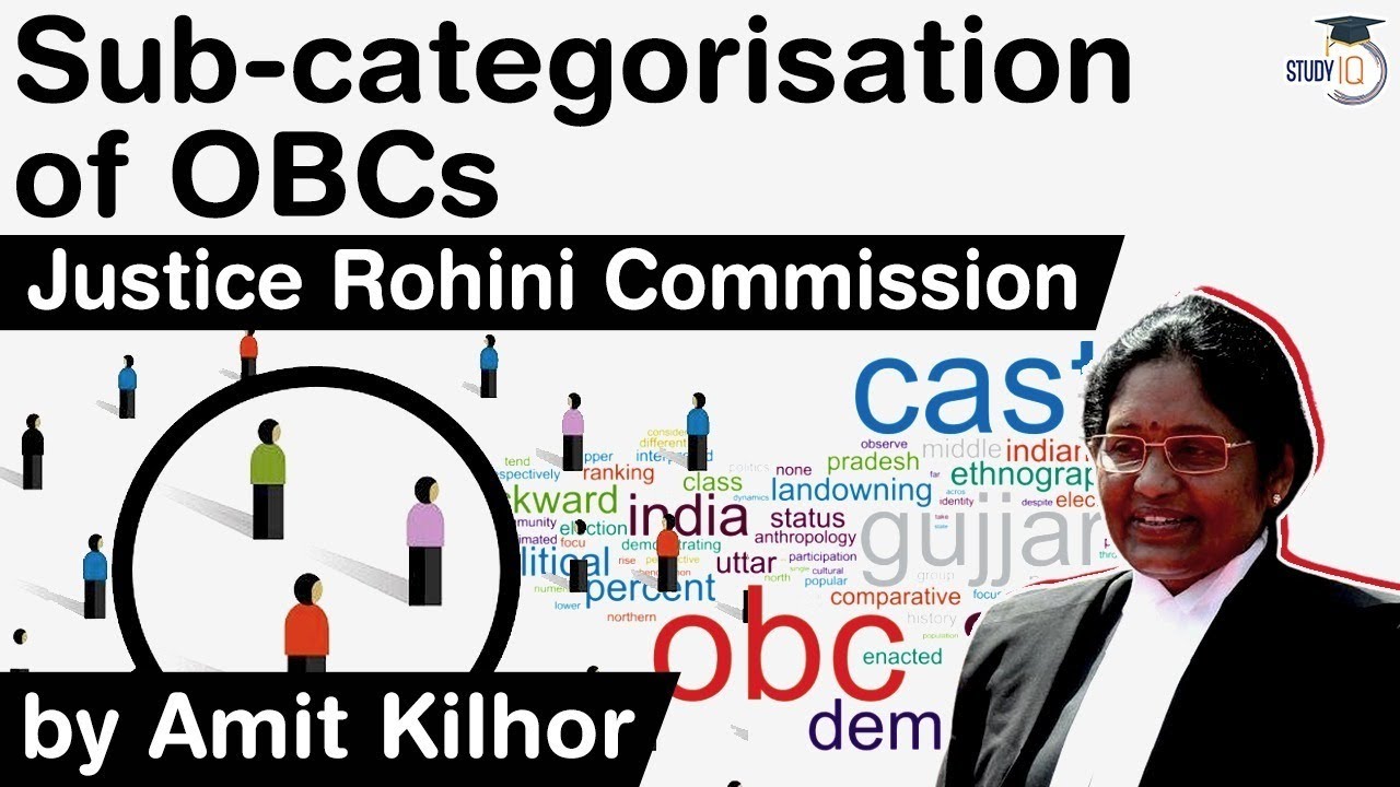 Sub categorisation of Other Backward Castes - Justice Rohini Commission ...