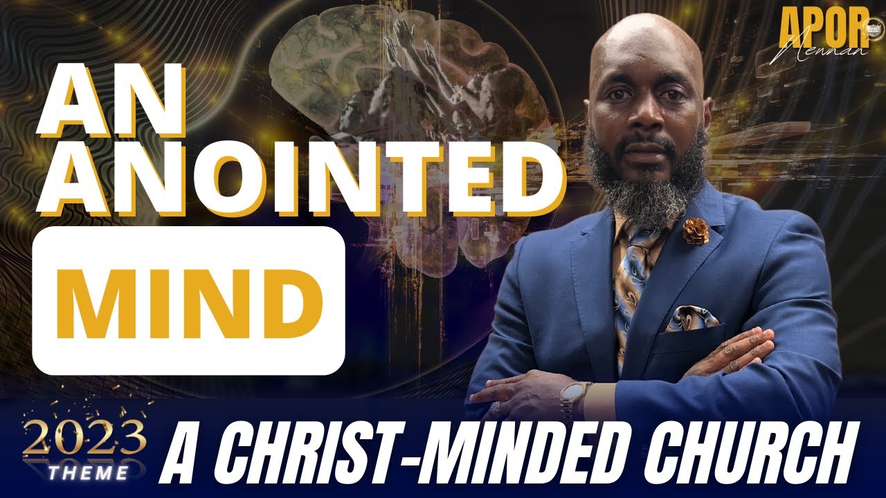Today's Subject: An Anointed Mind! 2023 Theme: A Christ-Minded Church ...