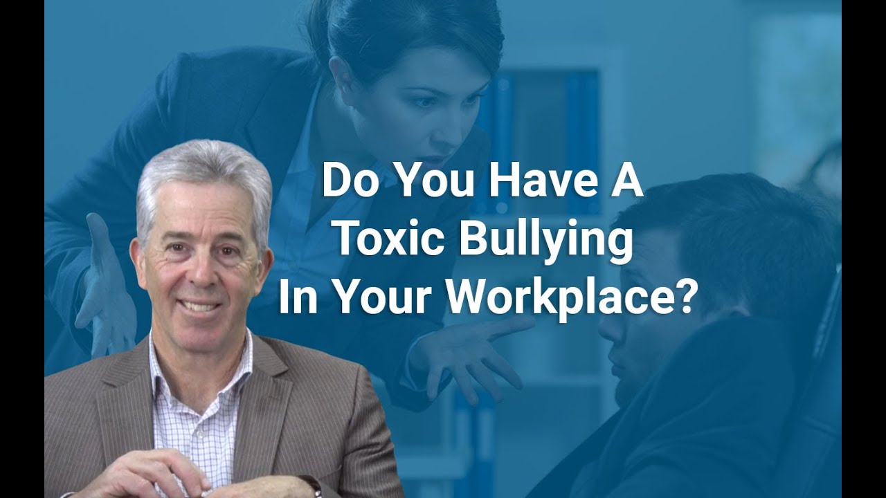Do You Have A Toxic Bullying In Your Workplace? - YouTube