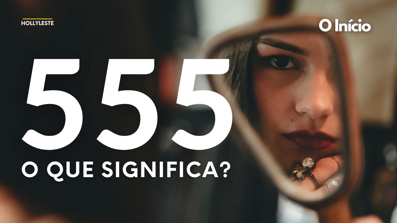 Descubra o Verdadeiro Significado do 555 na Espiritualidade - YouTube
