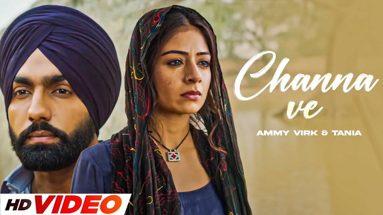 Channa Ve (HD Video) | Ammy Virk | Tania | B Praak | Jaani | New ...