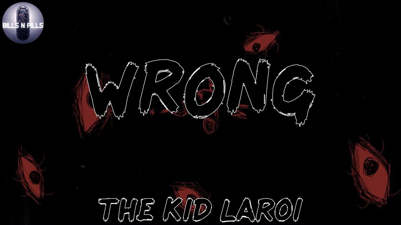 𝐓𝐡𝐞 𝐊𝐢𝐝 𝐋𝐚𝐫𝐨𝐢, "𝐖𝐑𝐎𝐍𝐆" (𝐋𝐲𝐫𝐢𝐜 𝐕𝐢𝐝𝐞𝐨) - YouTube