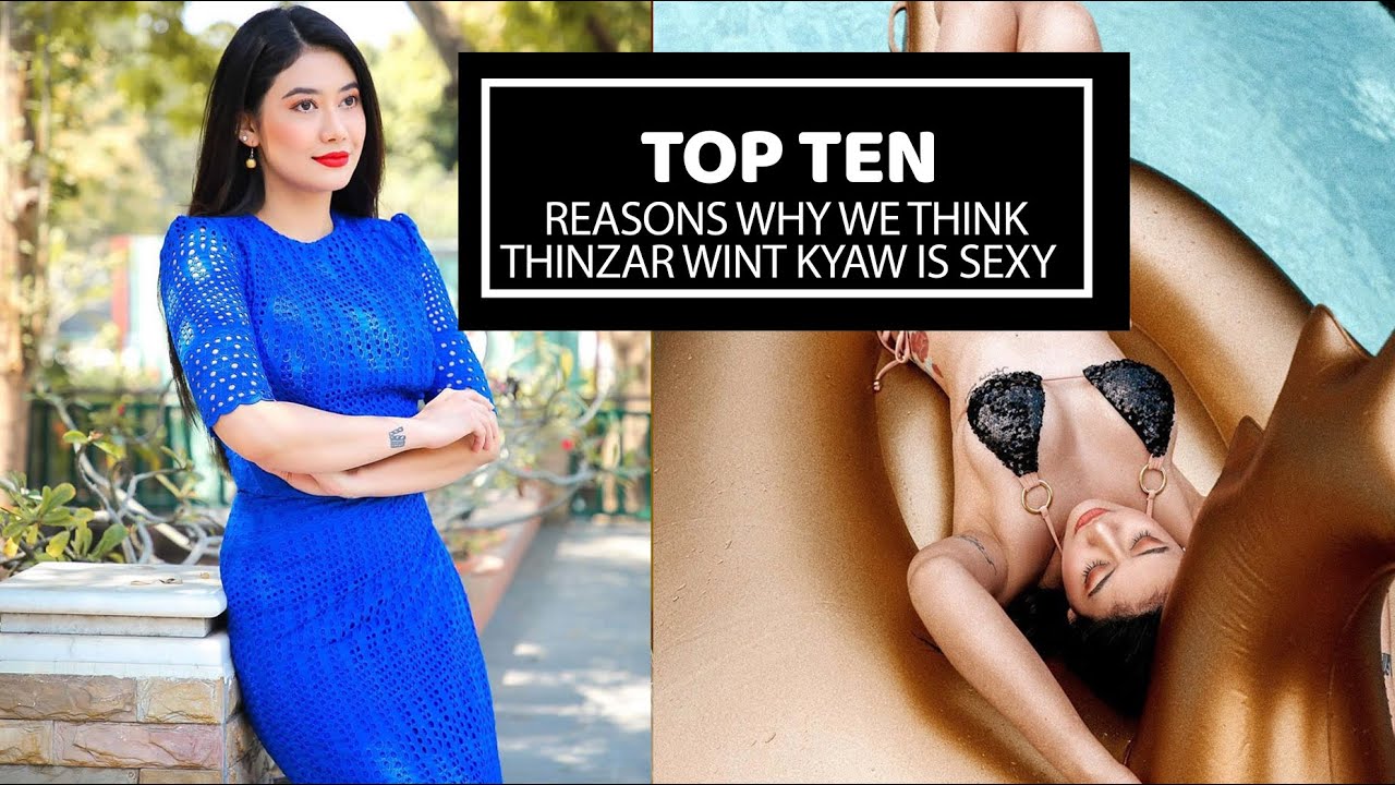 TOP 10 REASON WHY WE THINK THINZAR WINT KYAW IS SEXY AF / OOTDMYANMAR - YouTube