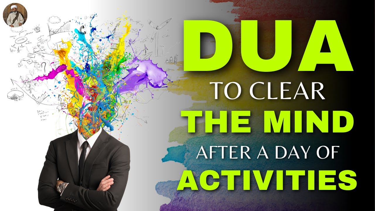 Dua to clear the mind of burdens caused by fatigue after a day of ...