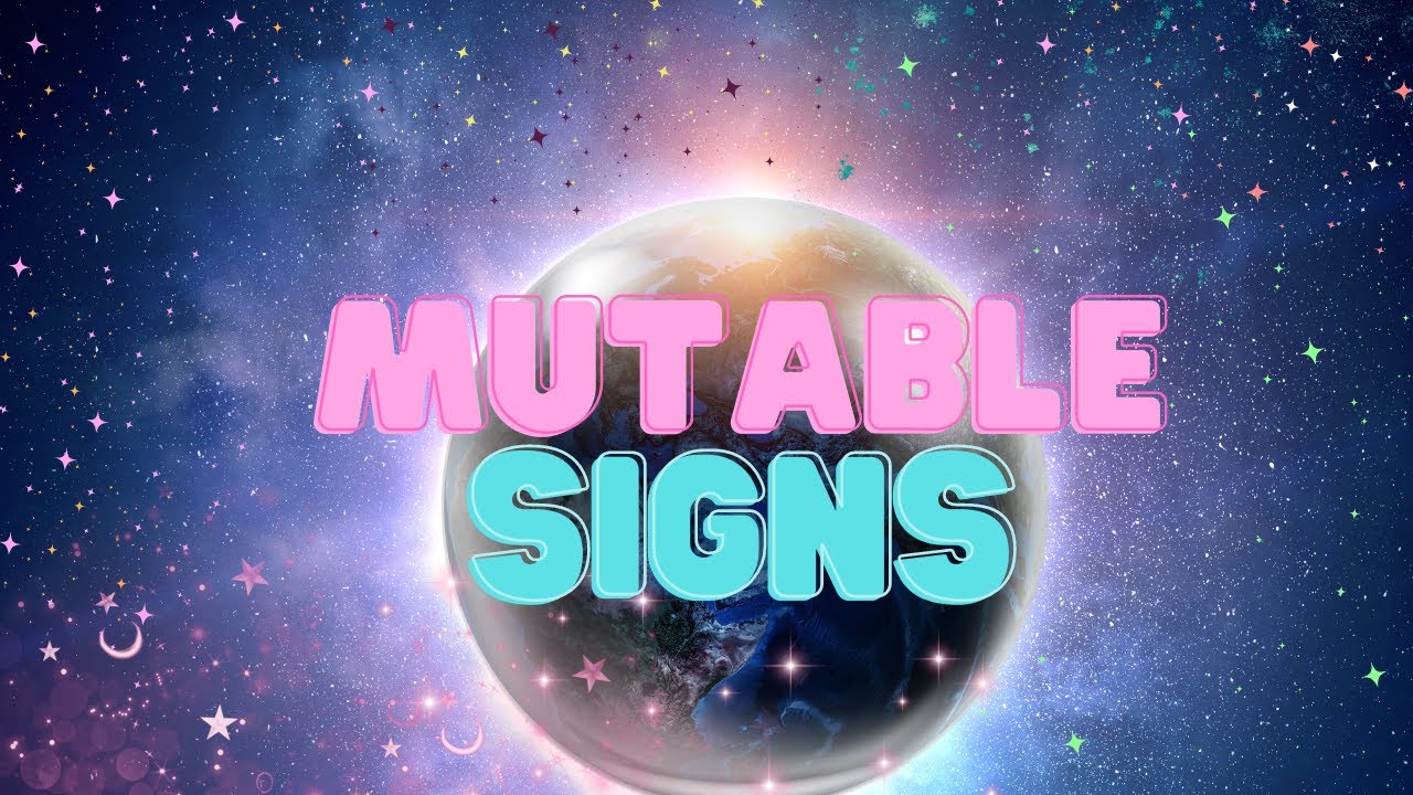 WHY THE MUTABLE SIGNS ARE ACTUALLY THE BEST! - YouTube