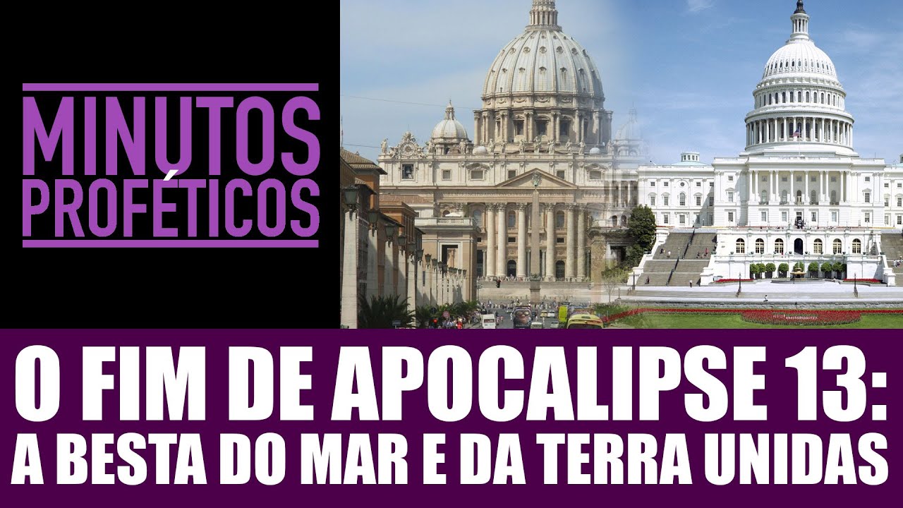 O Fim de Apocalipse 13: a Besta do Mar e da Terra Unidas - YouTube