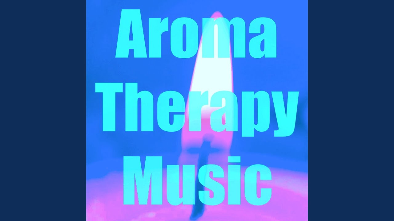 Aromatherapy Music - YouTube