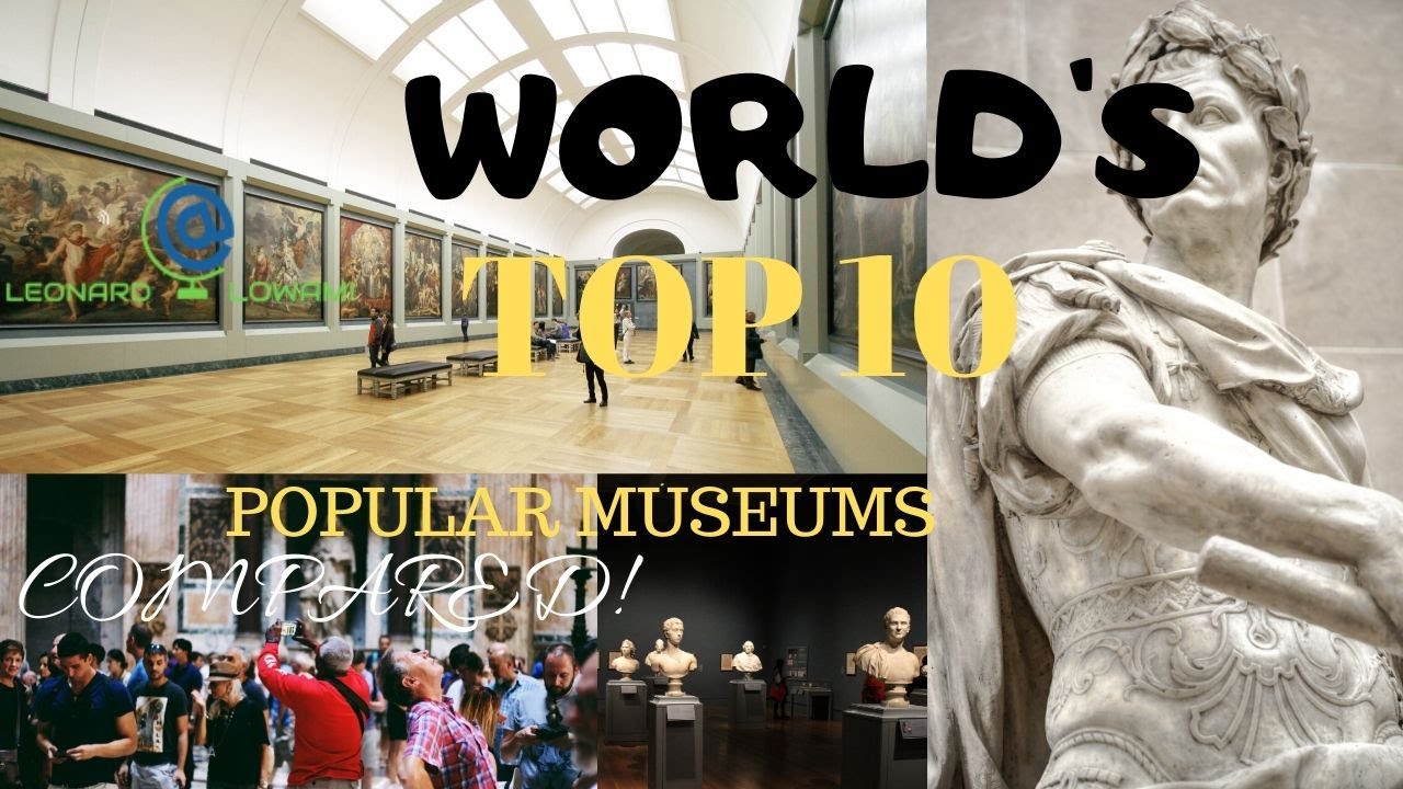 Top 10 World's Most Popular Museums Compared - YouTube