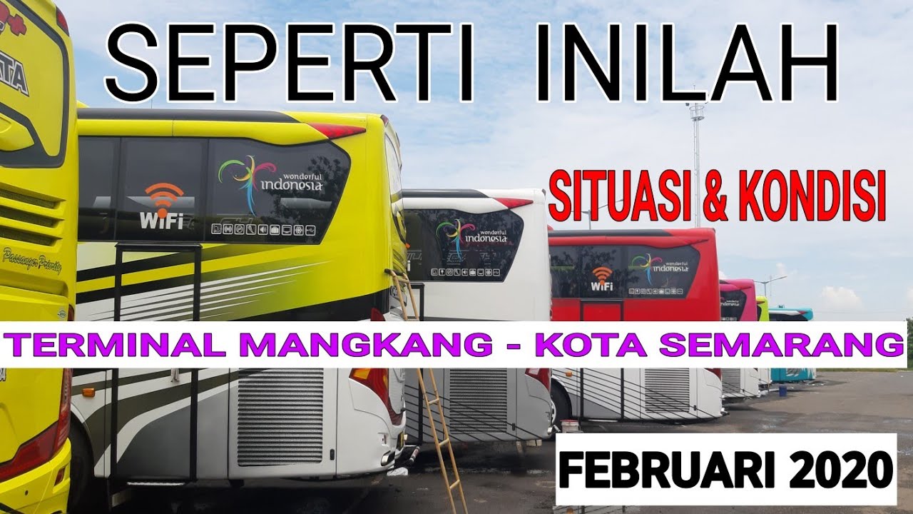 TERNYATA!!! Seperti Inilah Kondisinya Terminal Mangkang SEMARANG 2020 ...