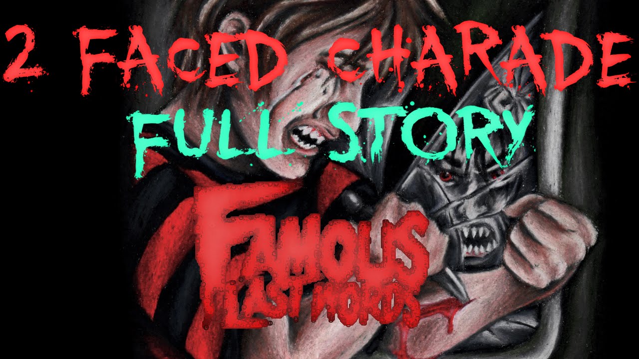 Famous Last Words "2 Faced Charade" FULL STORY|CreepyPasta - YouTube