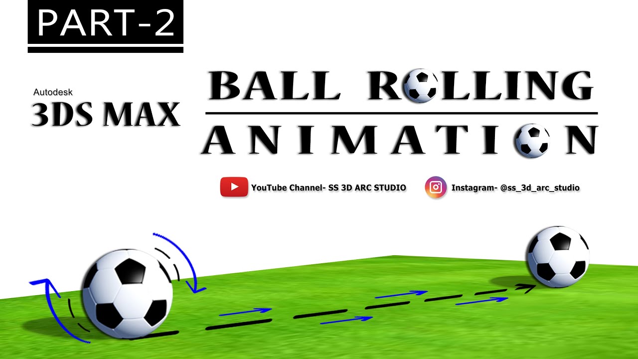 BALL ROLLING ANIMATION in 3Ds Max [ PART- 2 ] By: "SS 3D ARC STUDIO ...
