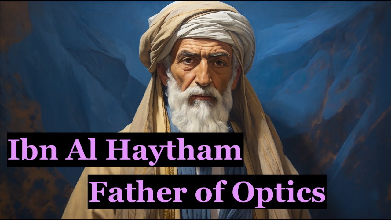 Ibn Al Haytham: Father of Optics and Modern Photography - YouTube