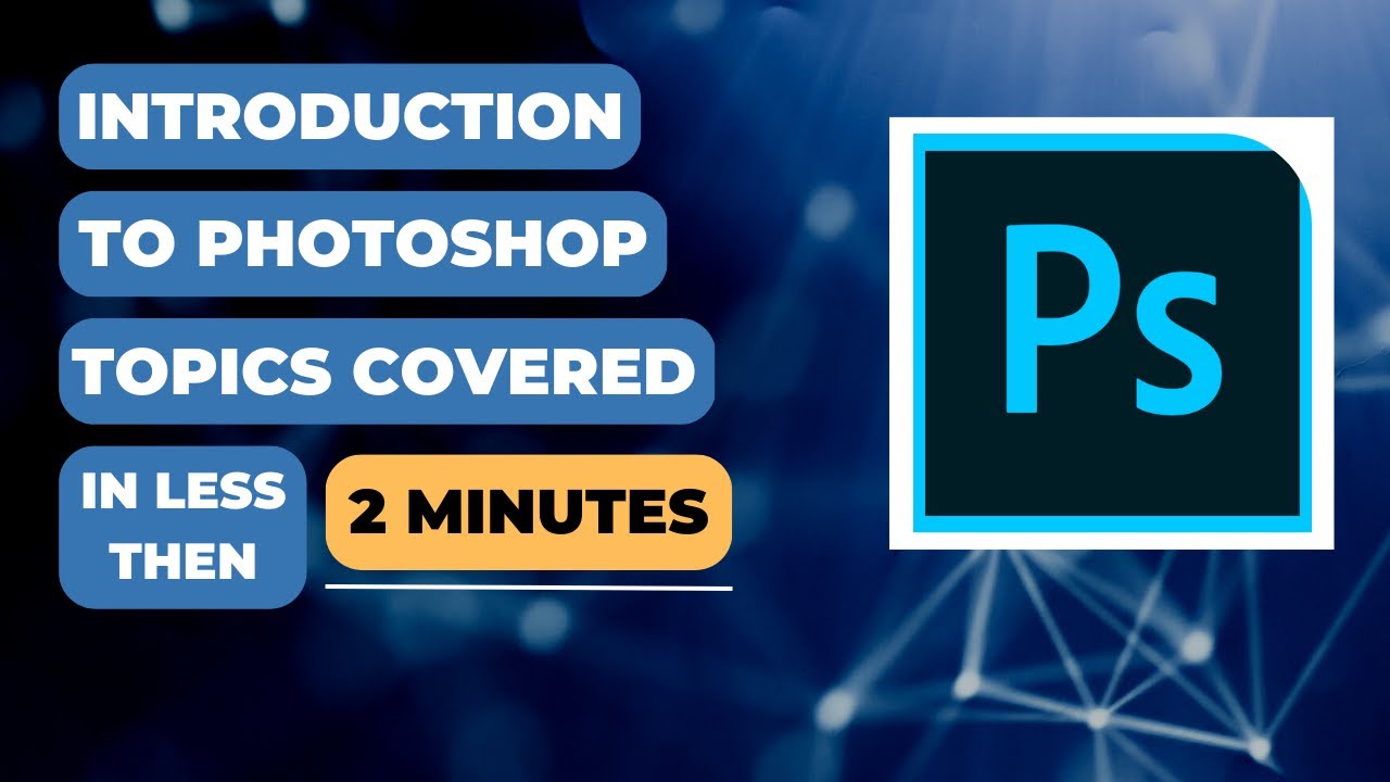 Basic Knowledge of Adobe Photoshop | Content/Topics Covered in less ...