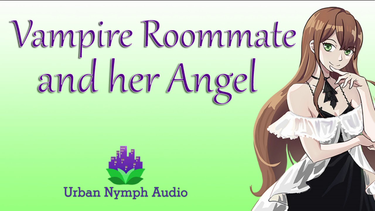 Vampire Roommate and her Angel [audio][roleplay] - YouTube