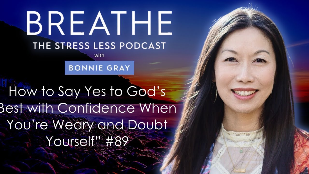 How to Say Yes to God’s Best with Confidence When You’re Weary and ...