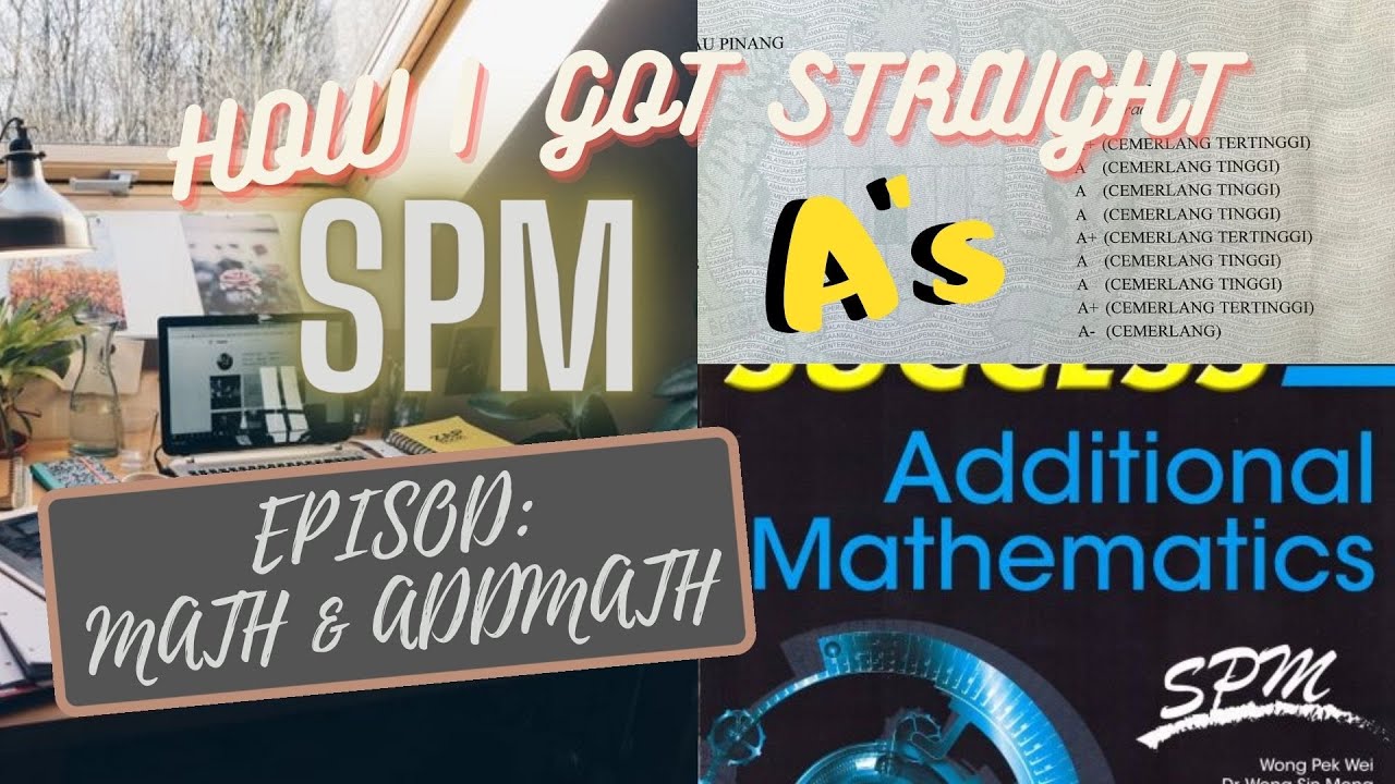 HOW I GOT STRAIGHT A’s IN SPM | MATH & ADDMATH STUDY TIPS 2020 | NID ...
