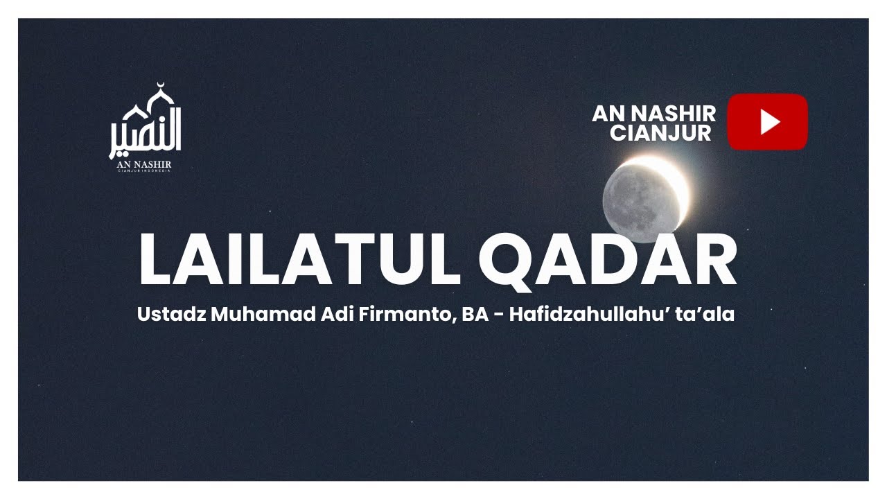 LAILATUL QADAR - Ustadz Muhamad Adi Firmanto, B.A - Hafidzahullahu’ ta ...