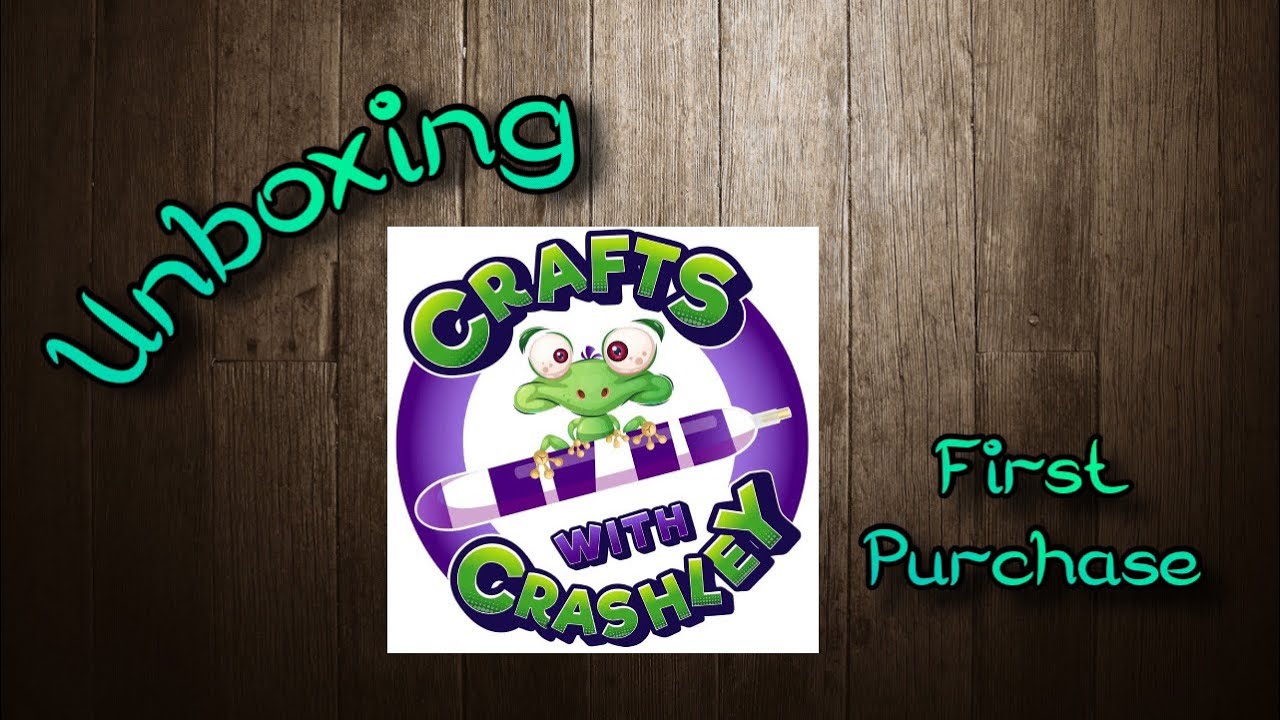 Unboxing - Crafts With Crashley - First Purchase - YouTube