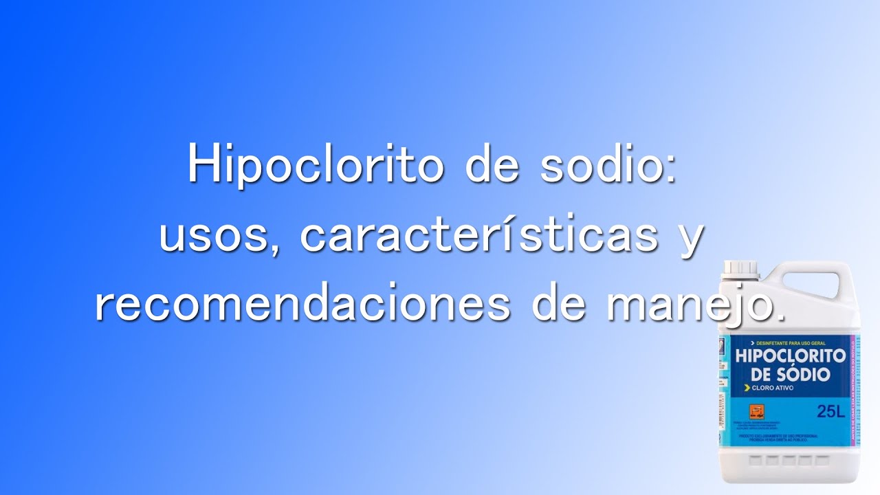 ¿Qué es el Hipoclorito de Sodio? Usos, características y cuidados - YouTube