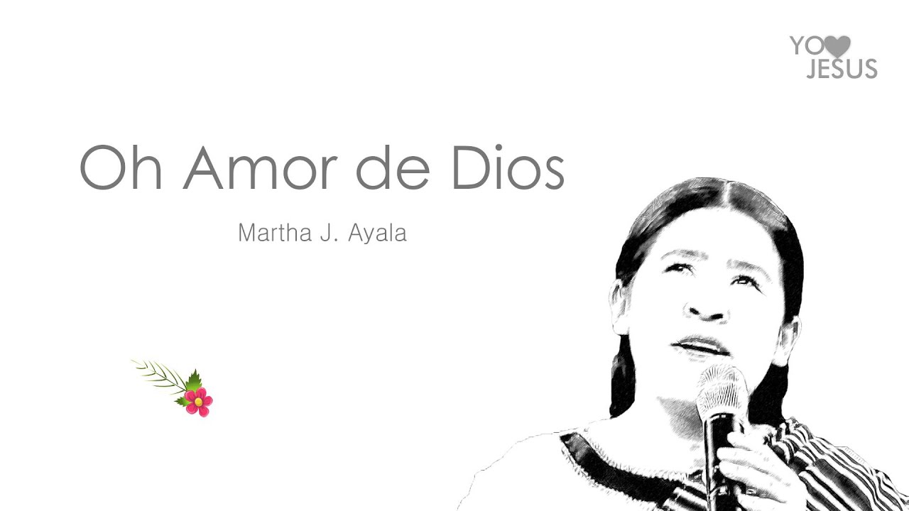 Oh Amor de Dios ........................................ Martha J. Ayala - YouTube