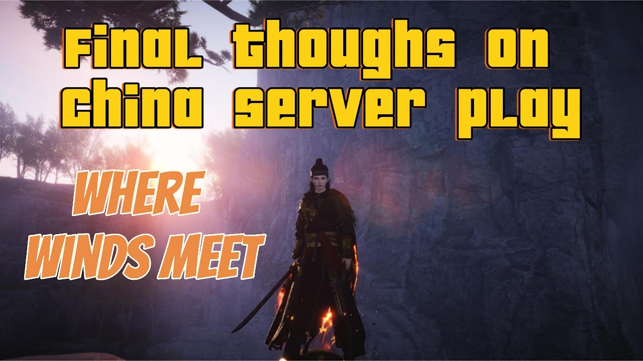 Thoughts on China Server Play - Where Winds Meet - YouTube